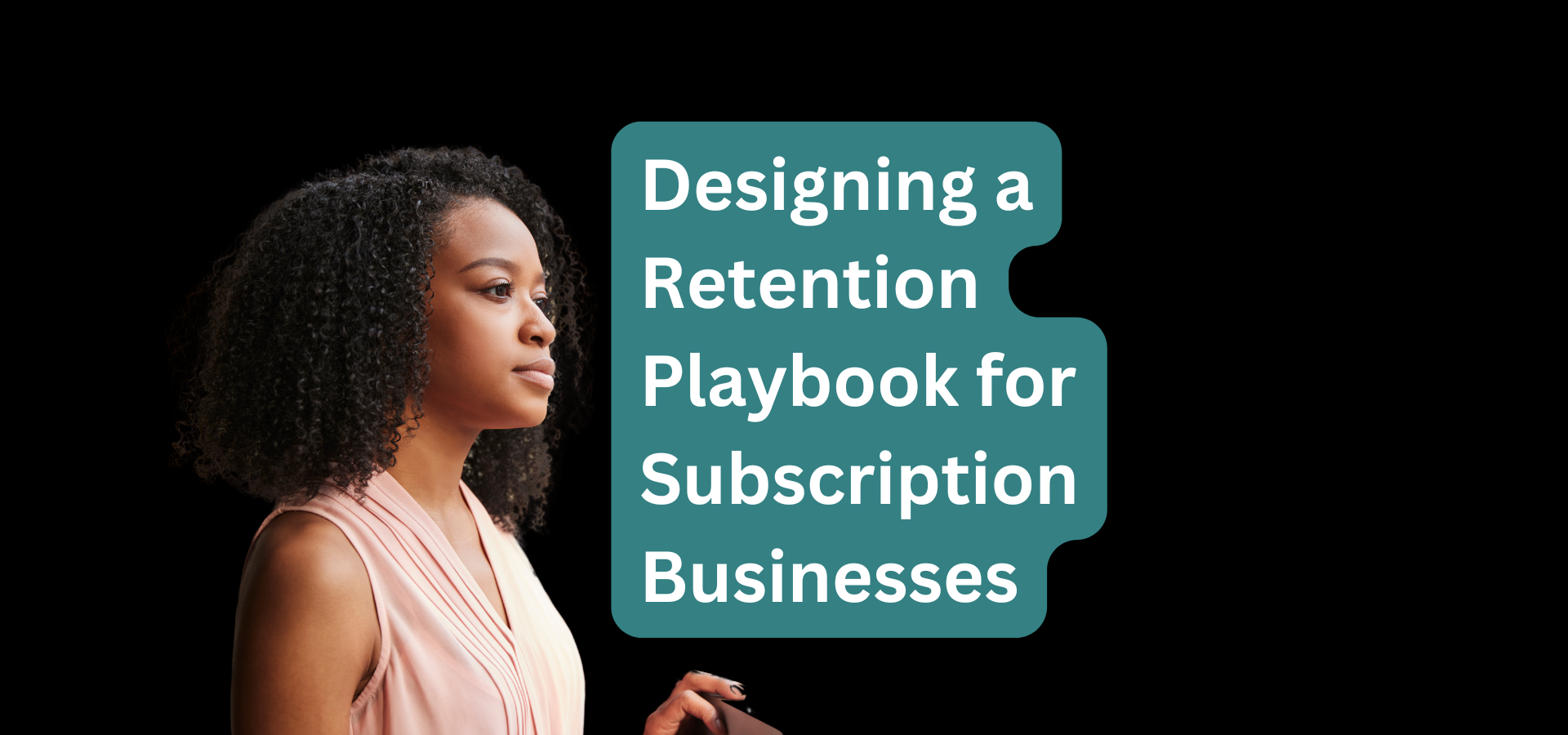 Designing a Retention Playbook for Subscription Businesses