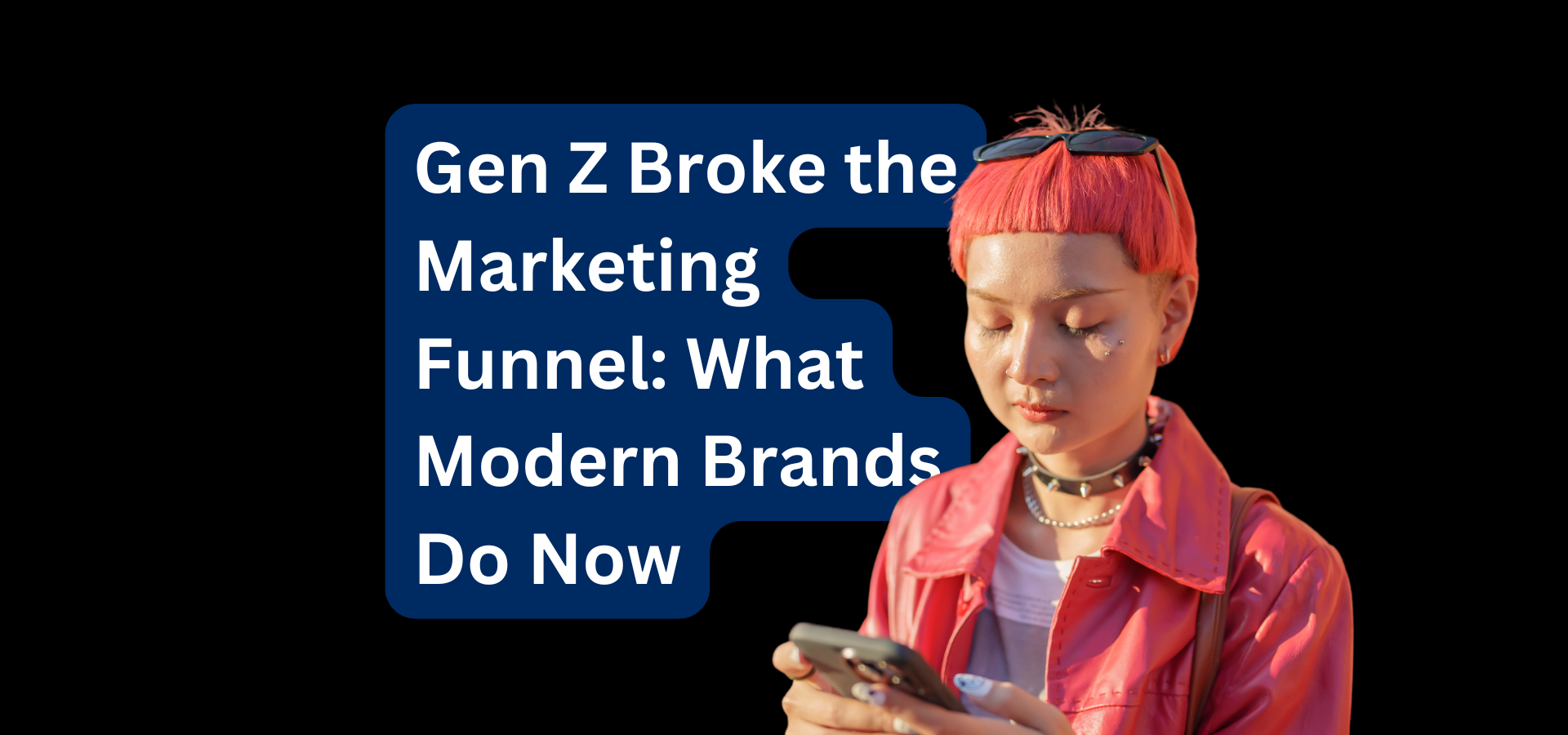 Gen Z Broke the Marketing Funnel: What Modern Brands Do Now